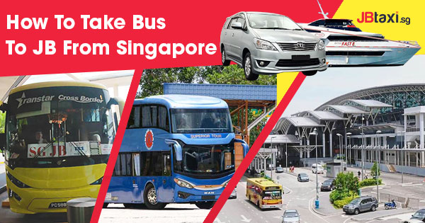 How To Take Bus To JB From Singapore
