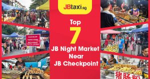 Top 7 JB Night Market Near JB Checkpoint